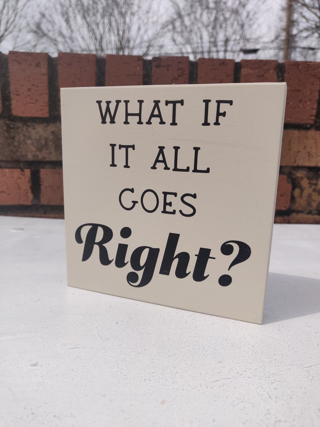 What If It All Goes Right? - Inspiring Quote on 6 X 6" Cradled Panel ...