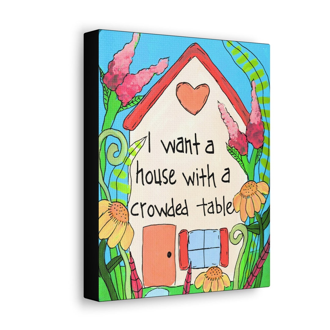 I Want A House With A Crowded Table 10 X 8 Canvas Wrap Print ...
