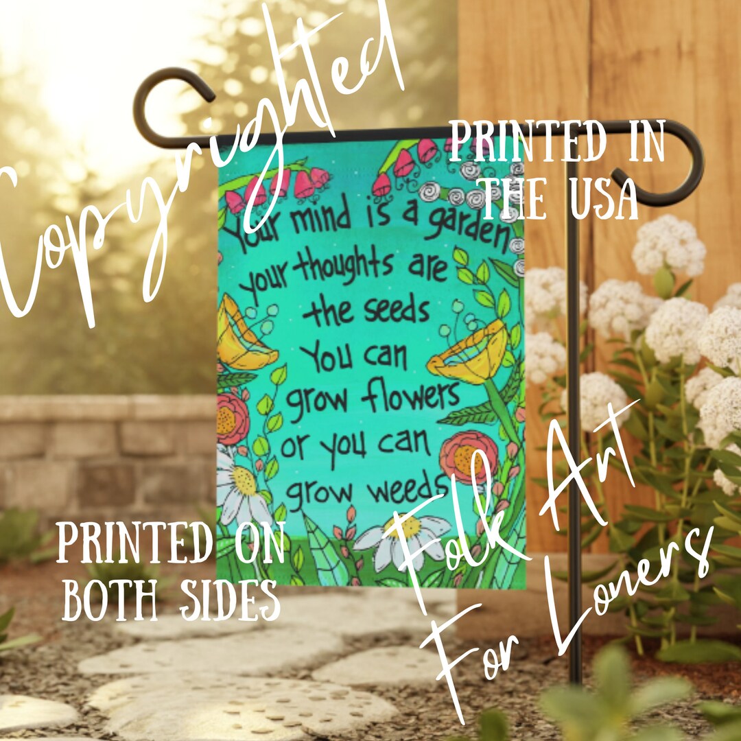 Your Mind is a Garden, Your Thoughts Are the Seeds, You Can Grow ...