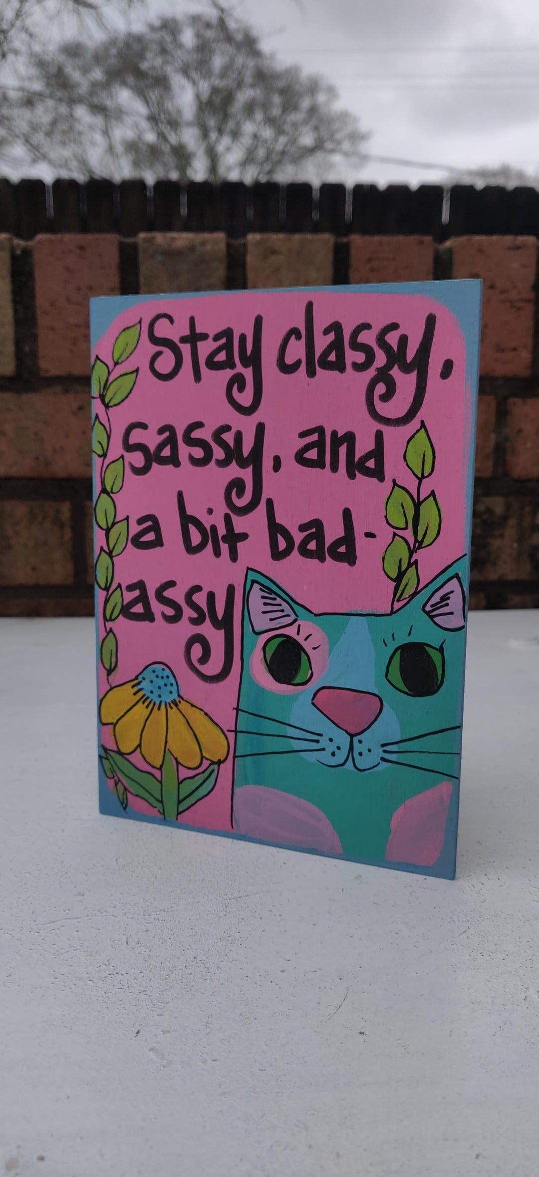 Stay Class, Sassy, and a Bit Bad-assy - Hand-painted Cat and Quote on 7 ...