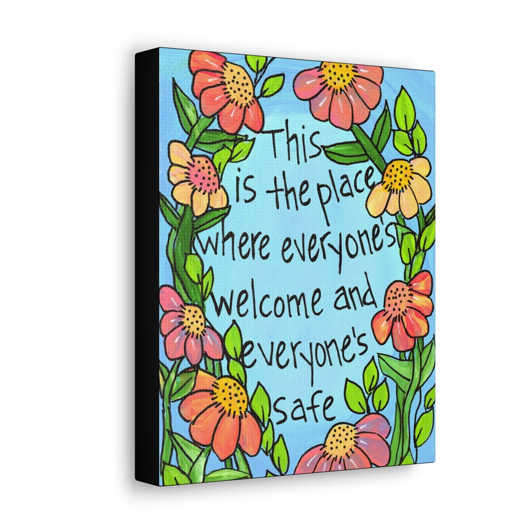 This is the Place Where Everyone's Welcome and Everyone's Safe 10 X 8 ...