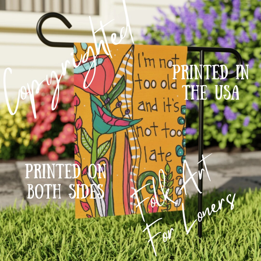 I'm Not Too Old and It's Not Too Late 18 X12 Garden & House Banner Cute ...