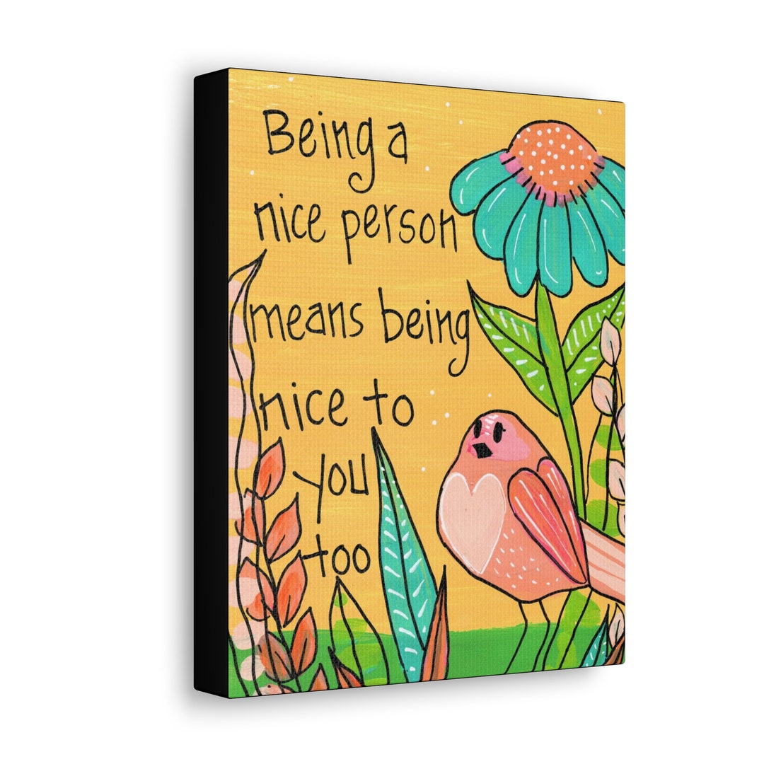 Being a Nice Person Means Being Nice to You Too 10 X 8 Canvas Wrap ...