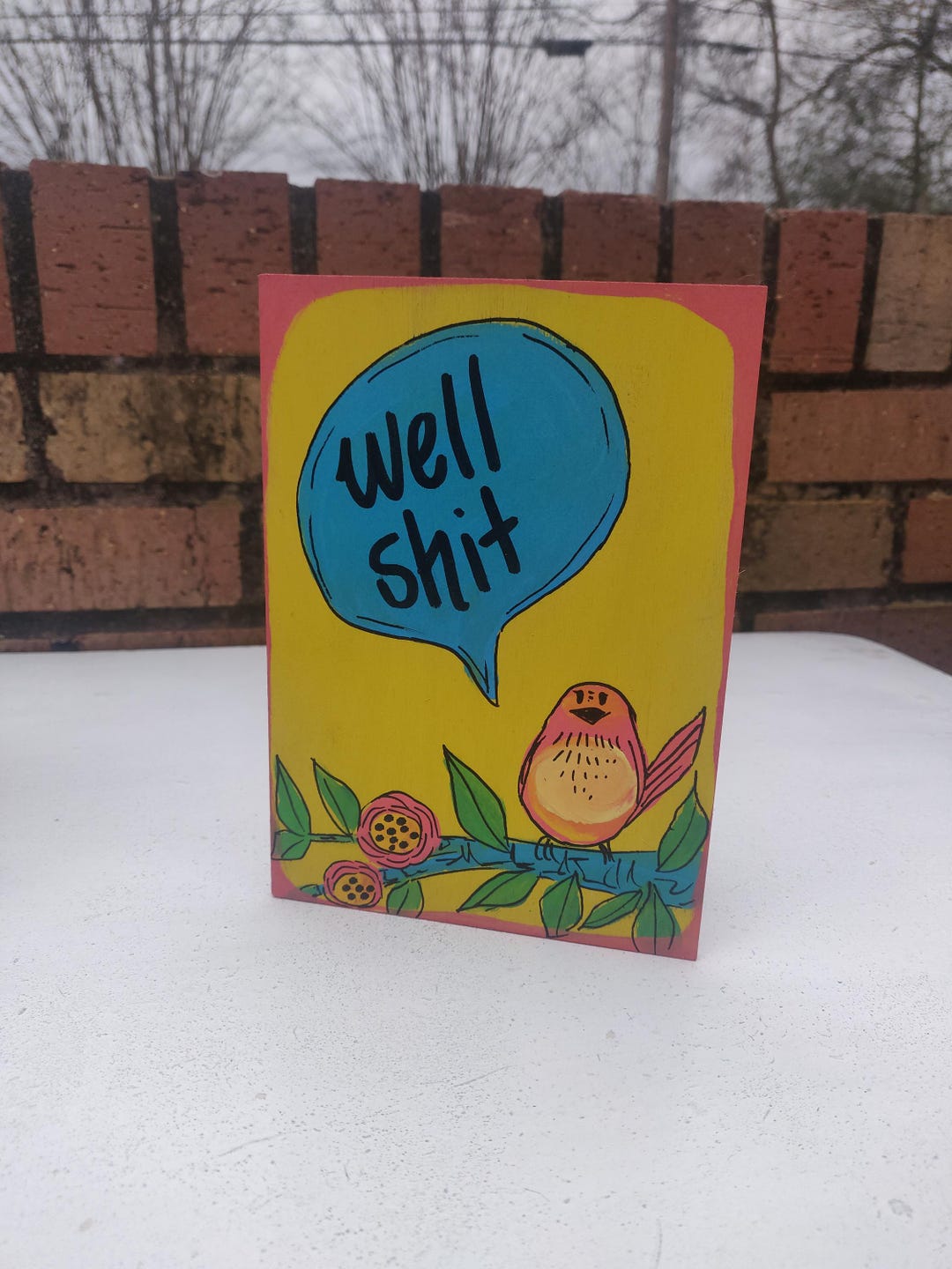 Well Shit- Handpainted Bird and Funny Quote on 7 X 5" Panel, Funny ...