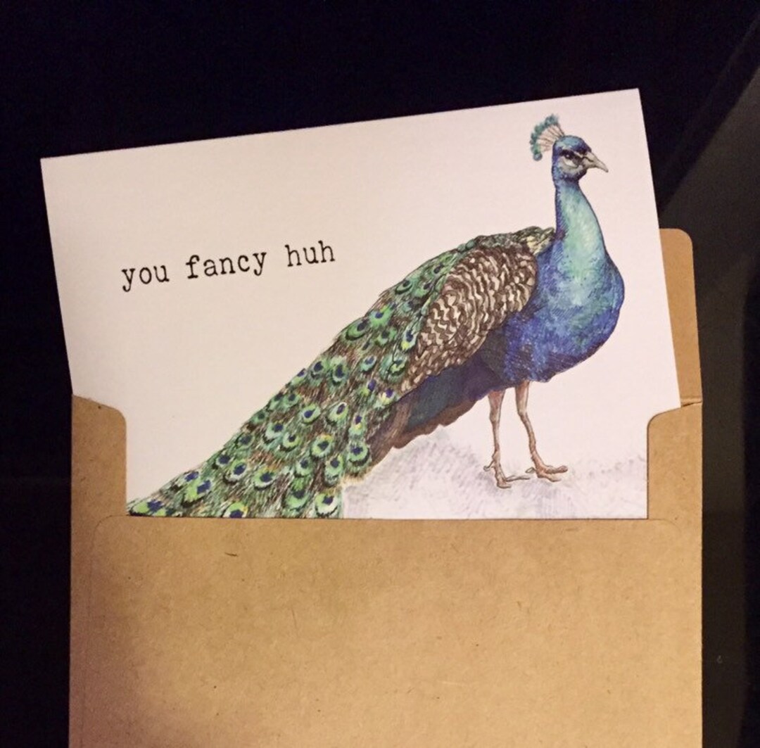 You Fancy Huh Peacock Greeting Card Blank Inside Original Art ...