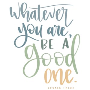 Whatever You Are, Be A Good One| Digital Download | 8x10 Print - Etsy