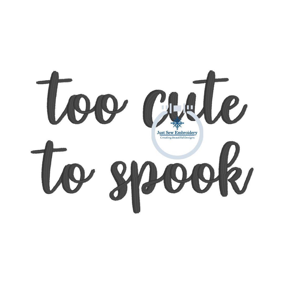 Too Cute to Spook Script Saying Satin Stitch Embroidery Design Two ...