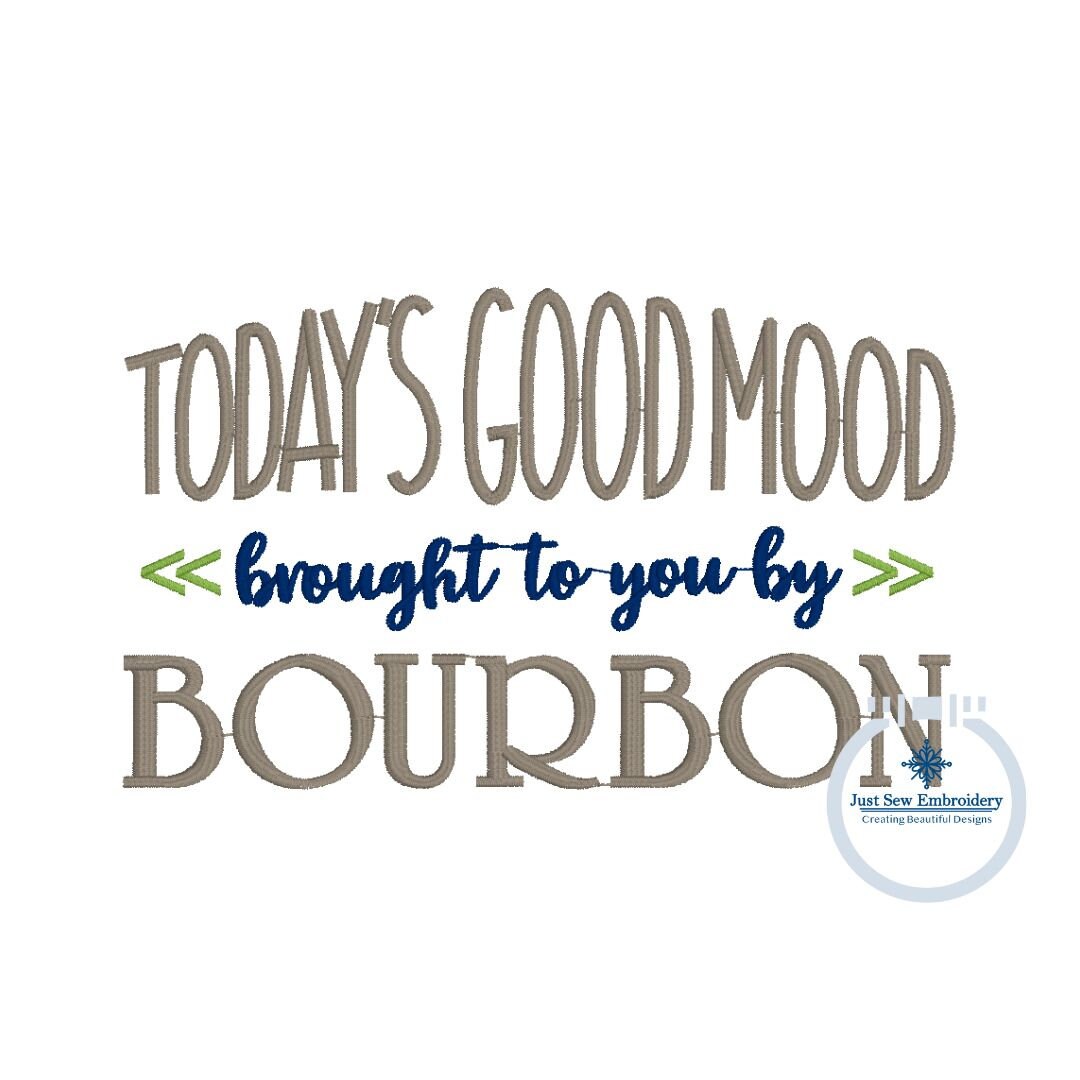 Todays Mood Bourbon Saying Embroidery Design Satin Stitch 4 Sizes 4x4 ...