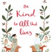 Be Kind to All That Lives Illustration Art Print. | Etsy