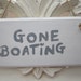 Gone Boating, Wooden Sign, Handpainted Sign, Shabby Chic, Birthday Gift ...