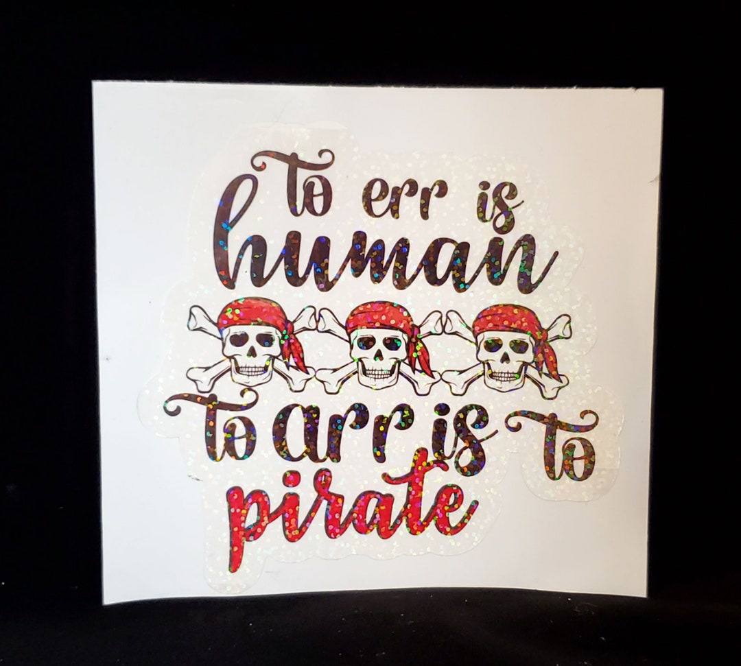 Pirate Sticker to Err is Human to Arr is to Pirate Holograph Laminate ...