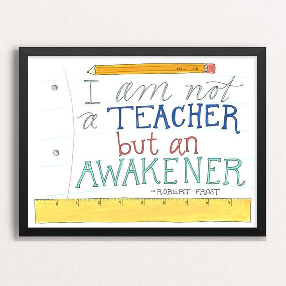 I am not a teacher but an awakener by Robert Frost 11X14 | Etsy