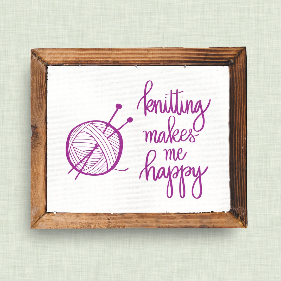 Knitting Makes Me Happy, Knitter, Yarn, Crochet, Wall Art, Crafty - Etsy