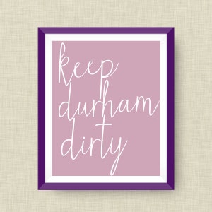 Keep Durham Dirty Art Print, Durham NC, Gold Foil Option - Etsy