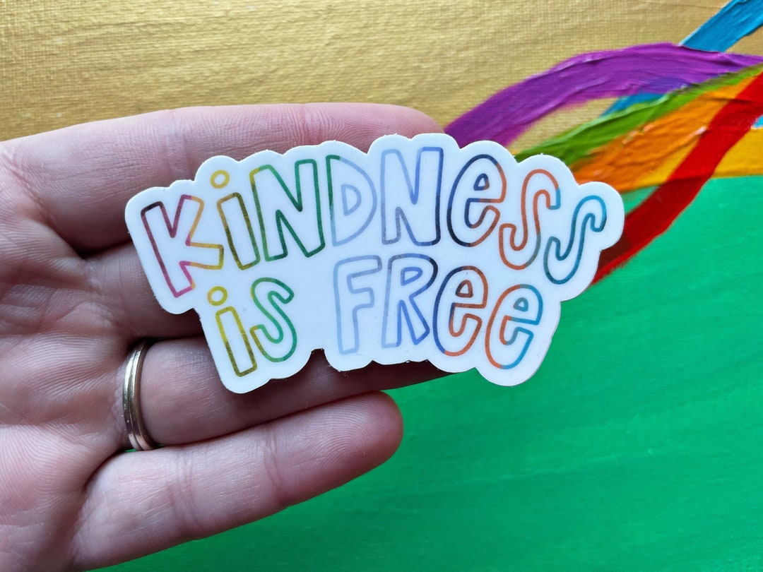 Kindness is Free Sticker, Be Kind, Choose Kind, Decal, Motivational ...