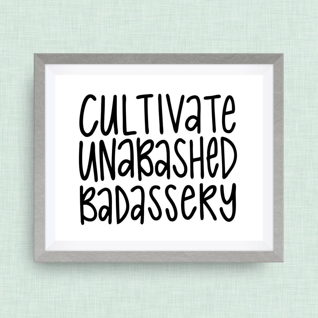 Cultivate Unabashed Badassery- Art Print - Bless This Mess -option of ...