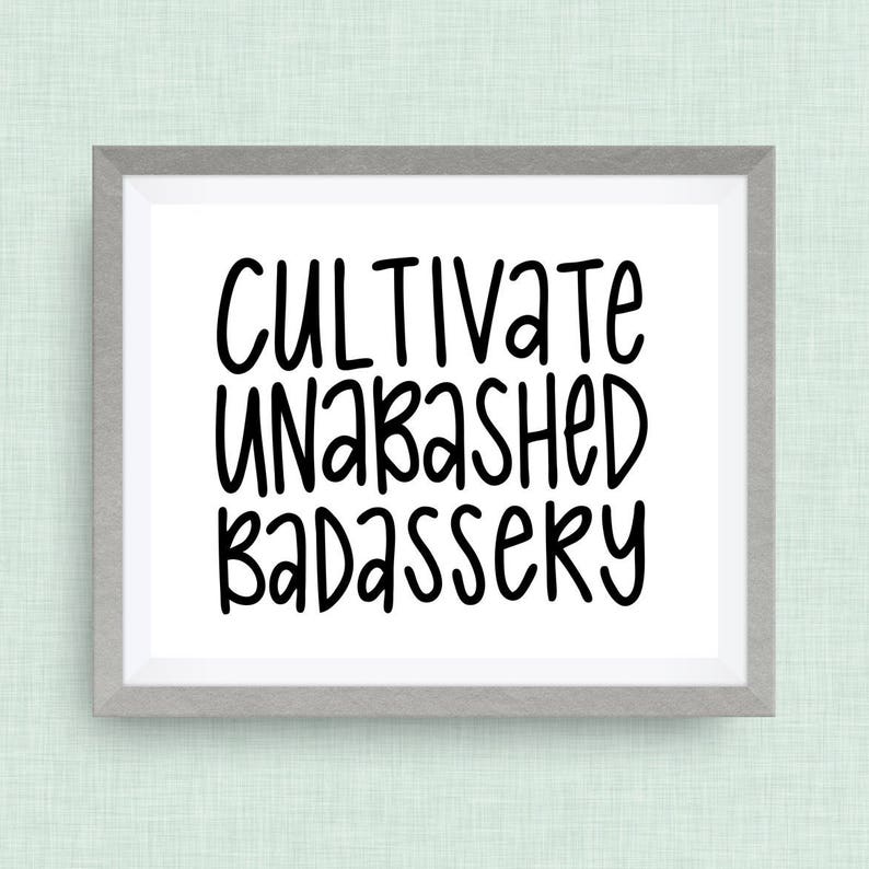 Cultivate unabashed badassery art print bless this mess | Etsy