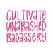 Cultivate Unabashed Badassery Art Print Bless This Mess option of Foil ...