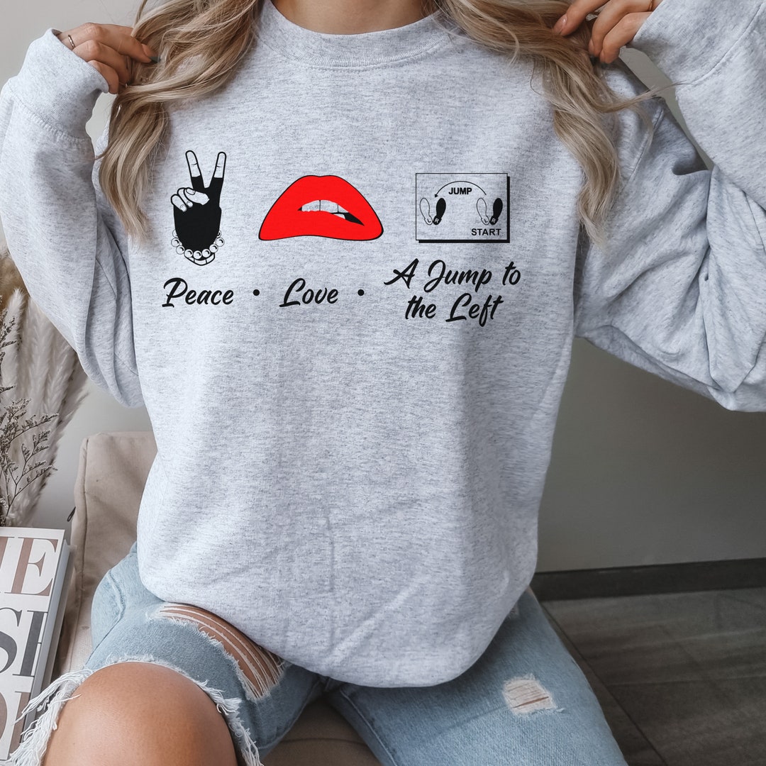 Rocky Horror Picture Show Sweatshirt, Peace Love Jump to the Left ...
