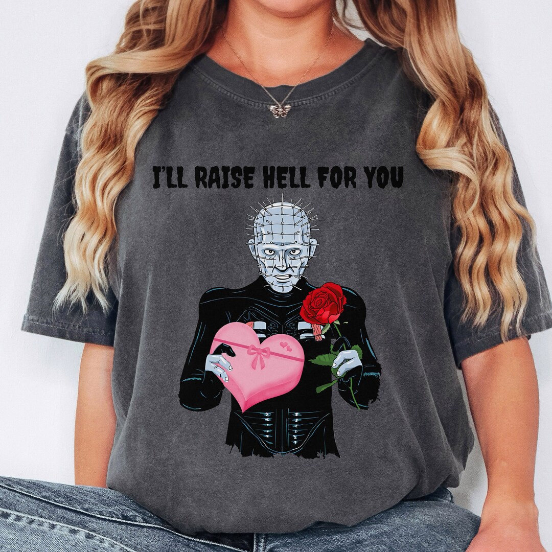 Hellraiser Pinhead Valentine's T-shirt, Comfort Colors, I'll Raise Hell ...