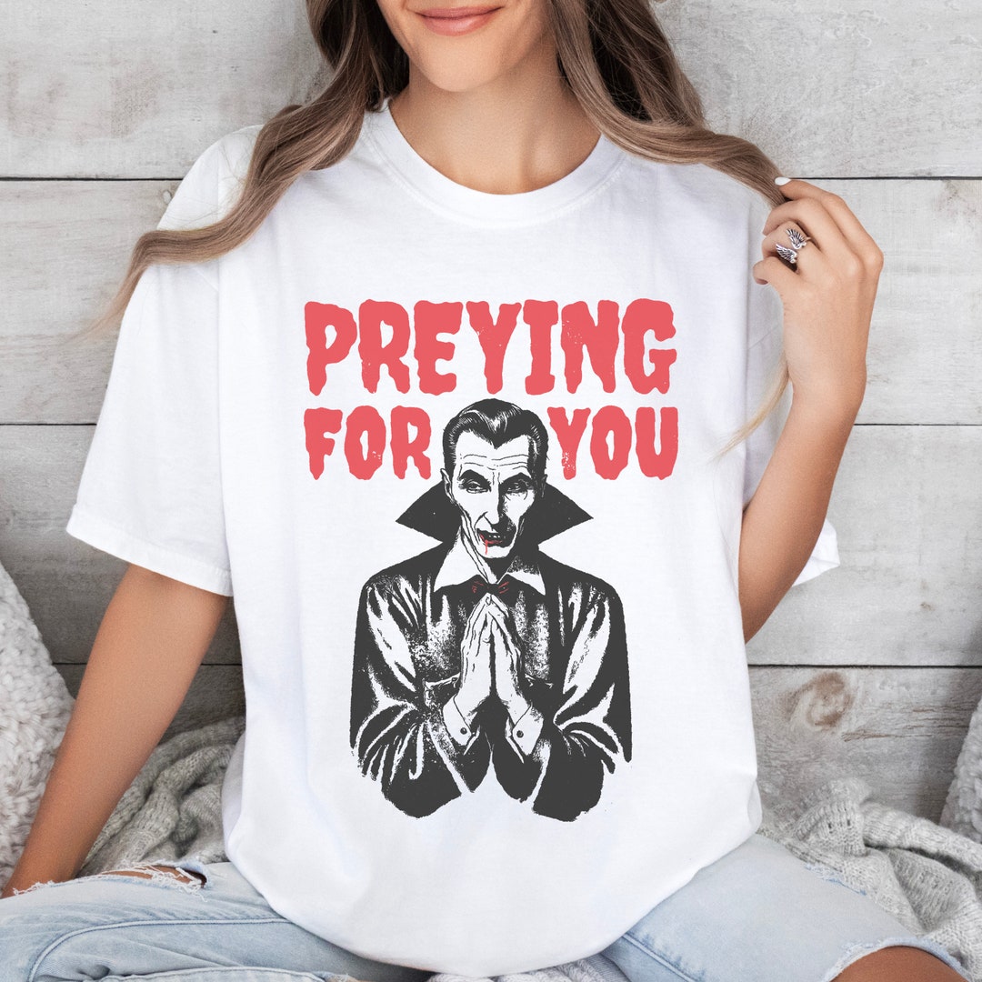 Dark Humor Vampire Themed T-shirt, Preying for You, Gothic Tee, Horror ...