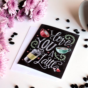 Love Card, I Love You A Latte, Coffee Gift, Chalkboard Art, Chalk Art ...
