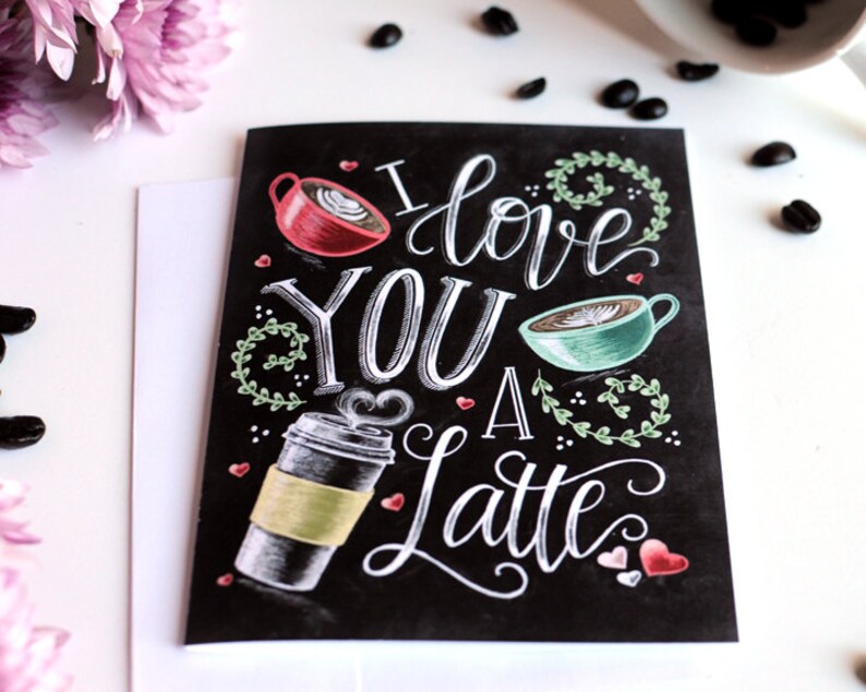 Love Card, I Love You A Latte, Coffee Gift, Chalkboard Art, Chalk Art ...