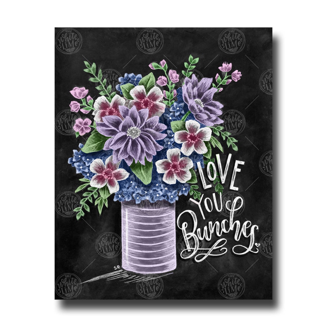 Love You Bunches, Love Art, Floral Art, Love Print, Chalkboard Art ...
