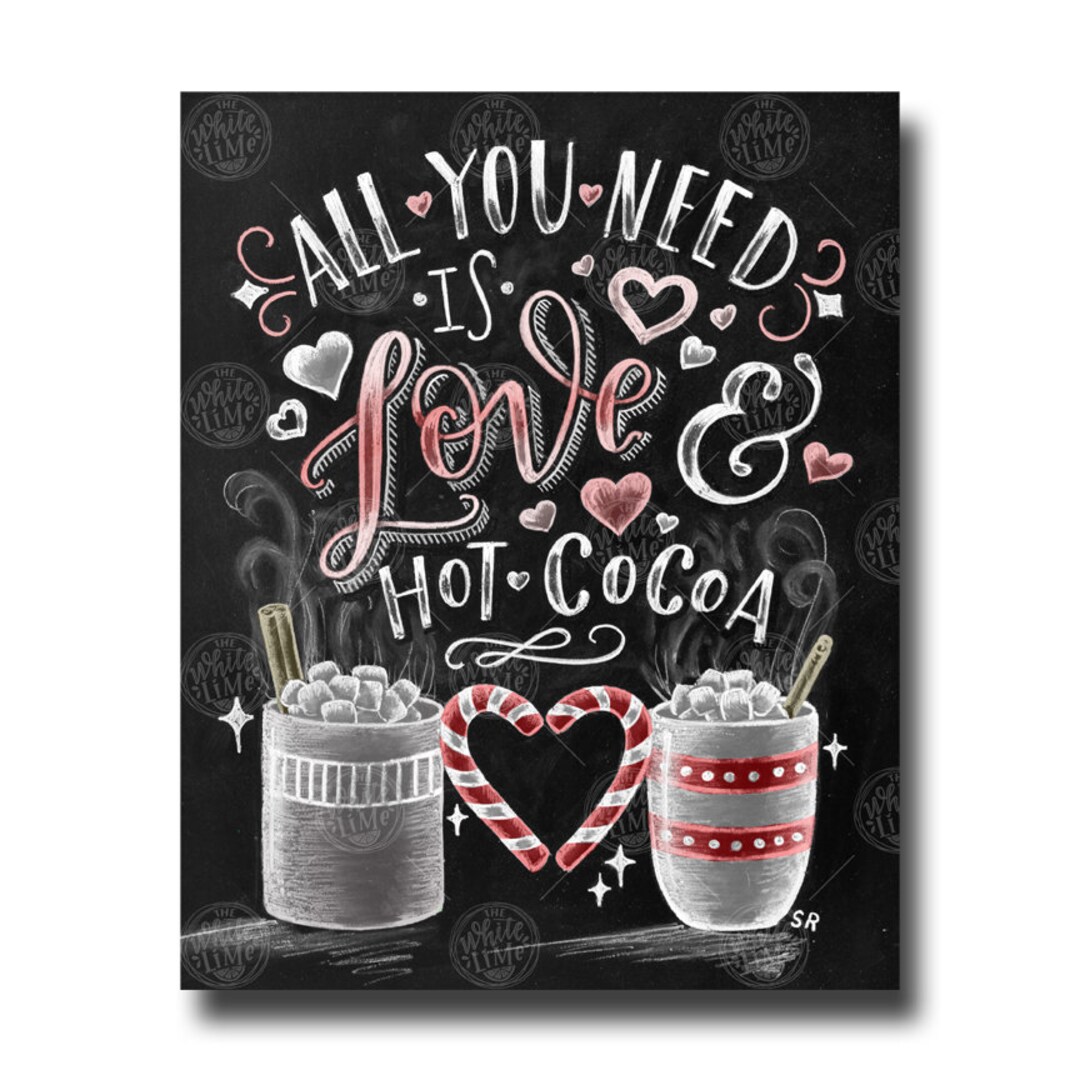 Hot Cocoa Sign, All You Need is Love and Hot Cocoa, Chalkboard Art ...