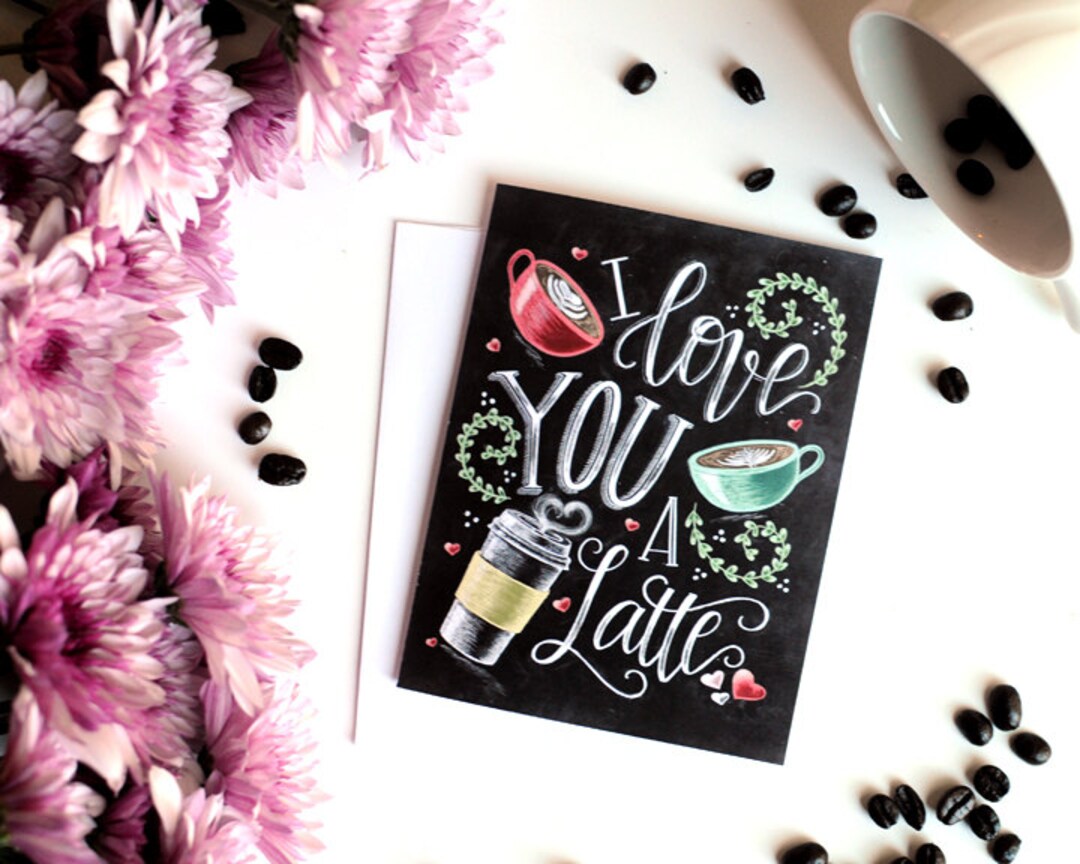 Love Card, I Love You A Latte, Coffee Gift, Chalkboard Art, Chalk Art ...