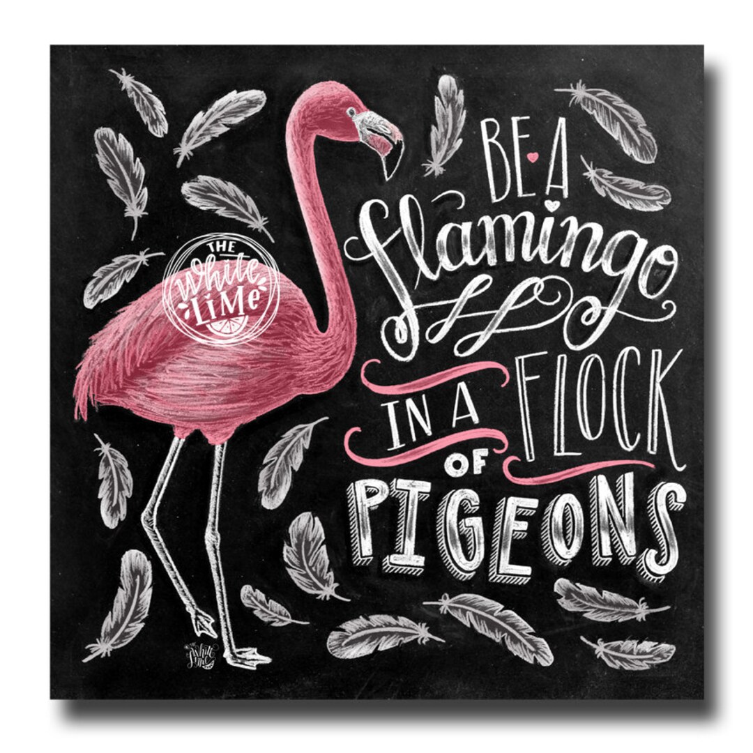 Be A Flamingo in A Flock of Pigeons, Flamingo Print, Chalkboard Art ...