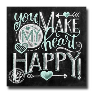 Love You More, Love Sign, You Make My Heart Happy, Love Art, Chalkboard ...