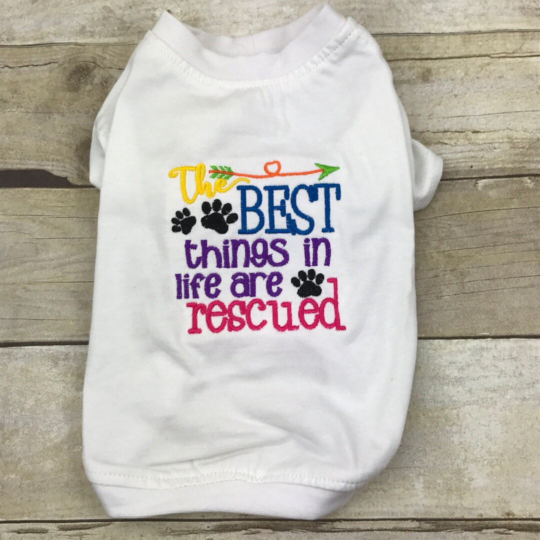Rescue Dog Cat Pet Shirt or Dress. the Best Things in Life Are Rescued ...