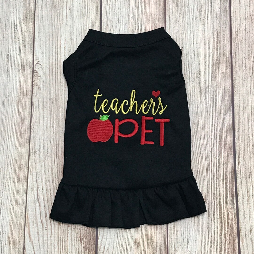 Teacher's Pet Dog Dress - Cute Little Dog Shirt - Custom Embroidered ...