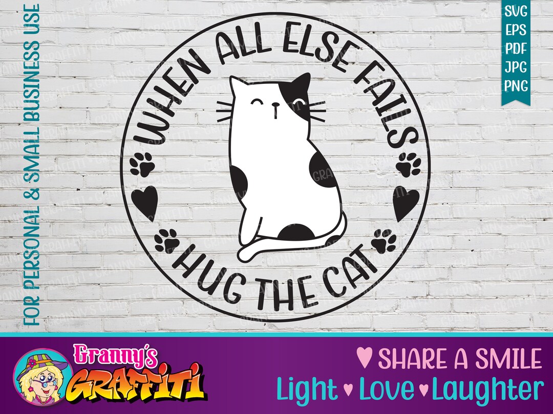 When All Else Fails Hug the Cat SVG, Cat Mom, Cat Lady, Cute Cat, Love ...