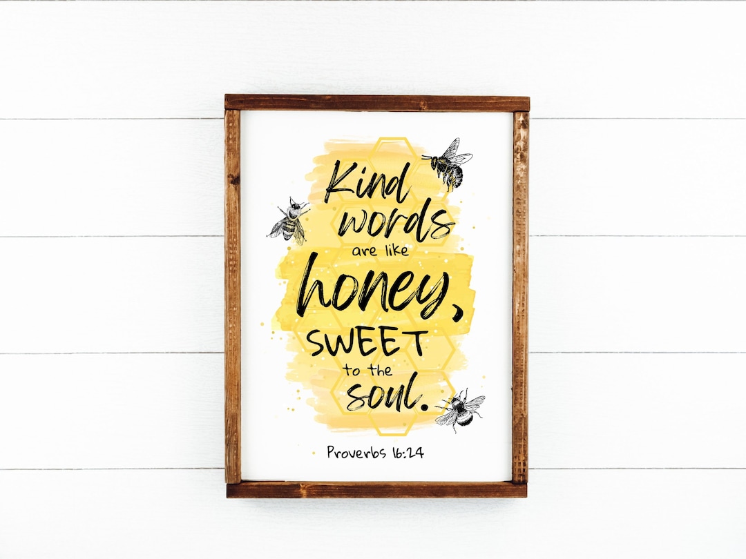 Kind Words Are Like Honey | Proverbs 16:24 | Bee Hive Home Nursery ...