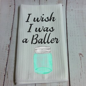 I Wish I Was a Baller, Super Punny Kitchen Towels, Hostess Gift - Etsy
