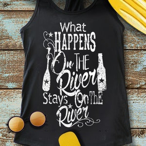 River Shirts. Float Shirt. What Happens on the River Stays on the River ...