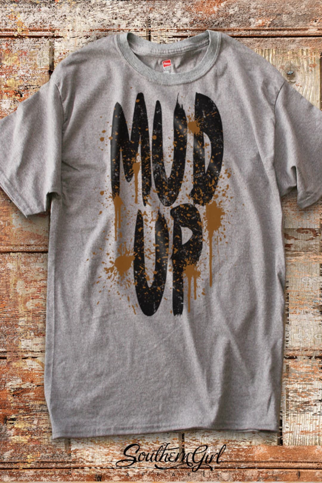 Mud up Unisex T-shirt. Mud Shirts. Mud T-shirts. Mudding T-shirts ...