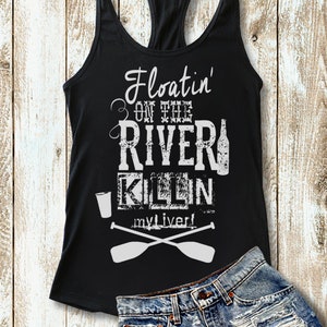 River Shirts. Floating on the River. River Float. Vacation Tanks. River ...
