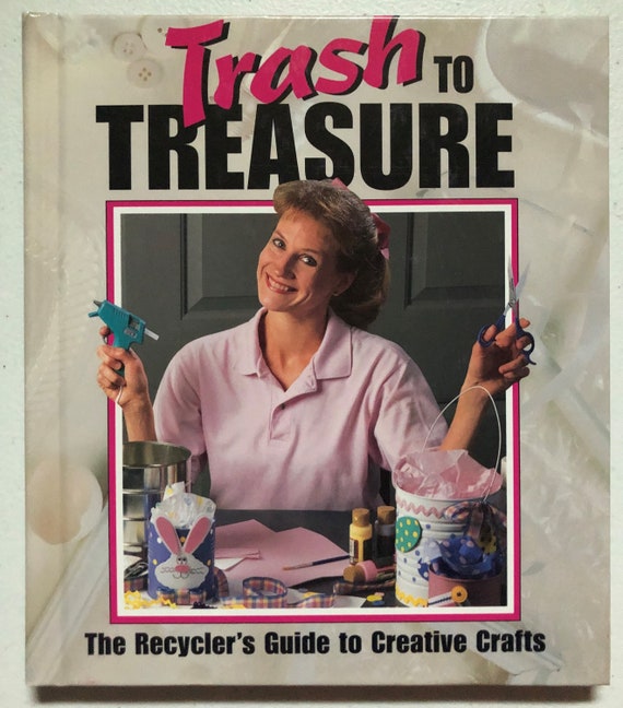 Trash to Treasure the Recyclers Guide to Creative Crafts - Etsy