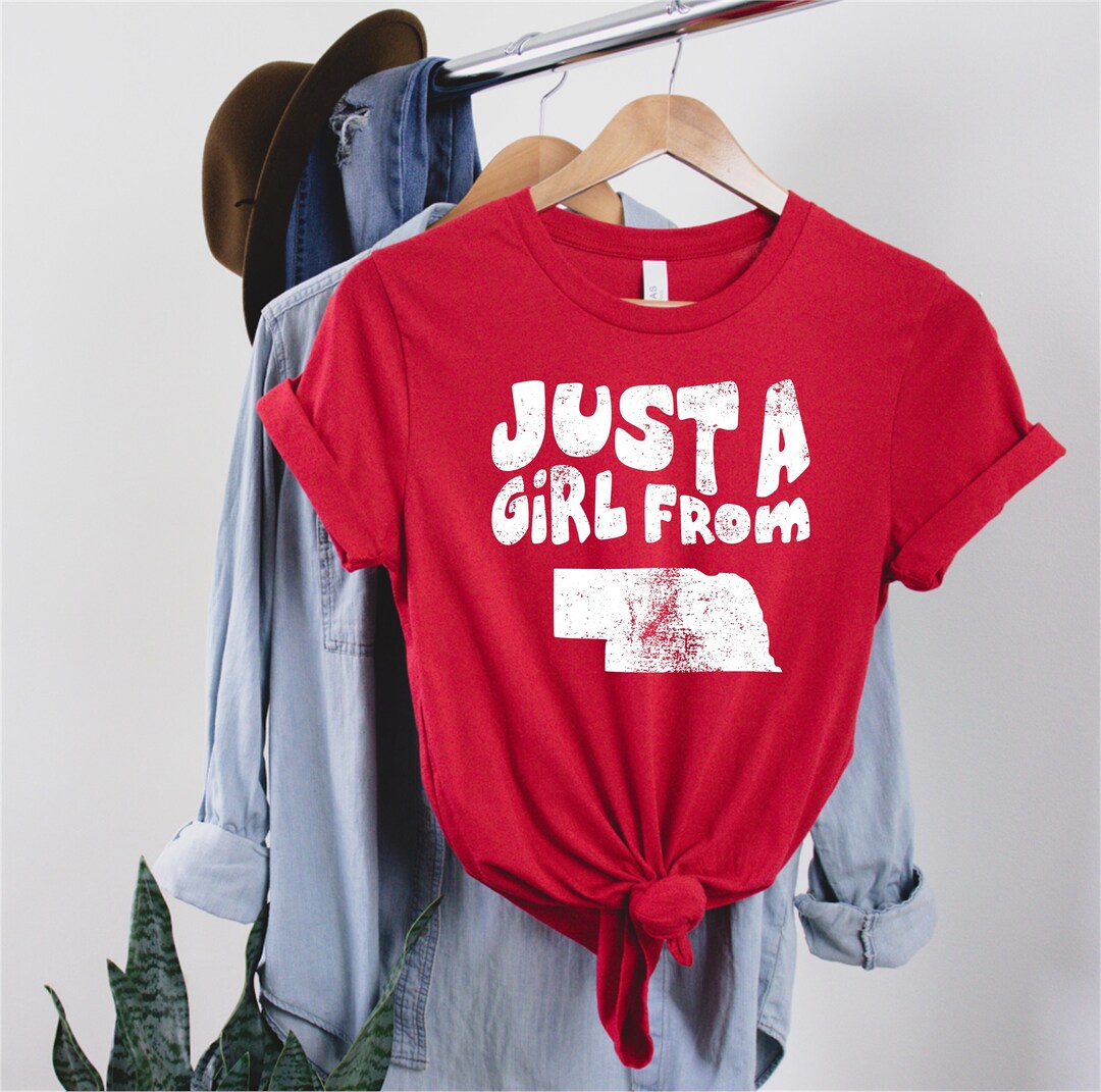 Just a Girl From Nebraska Shirt - State Pride - Roots - Home Town Proud ...