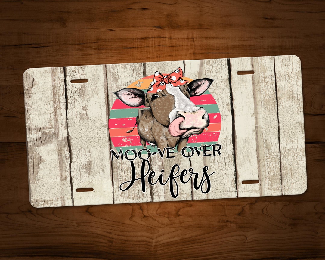 Cow License Plate: "move Over Heifers" Aluminum Car Tag - Etsy
