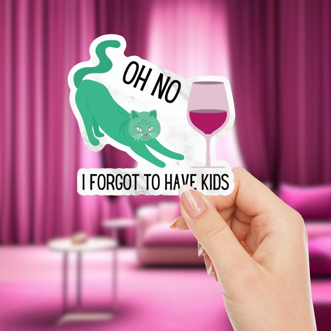 Oh No I Forgot to Have Kids Vinyl Die Cut Sticker Waterproof Laptop ...