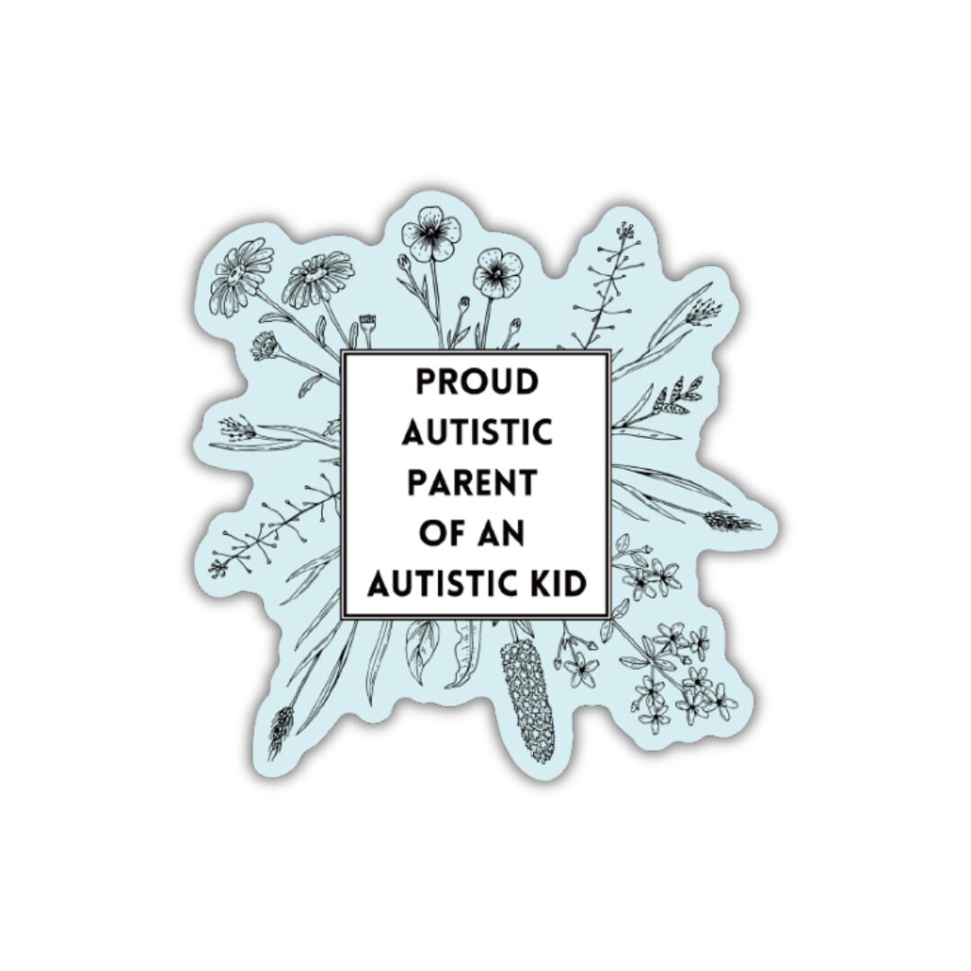 Proud Autistic Parent of an Autistic Kid Die Cut Vinyl Sticker ...