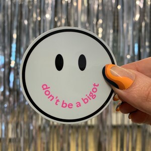 Don't Be a Bigot Face Sticker 2.5in Feminist Weatherproof Phone Laptop ...