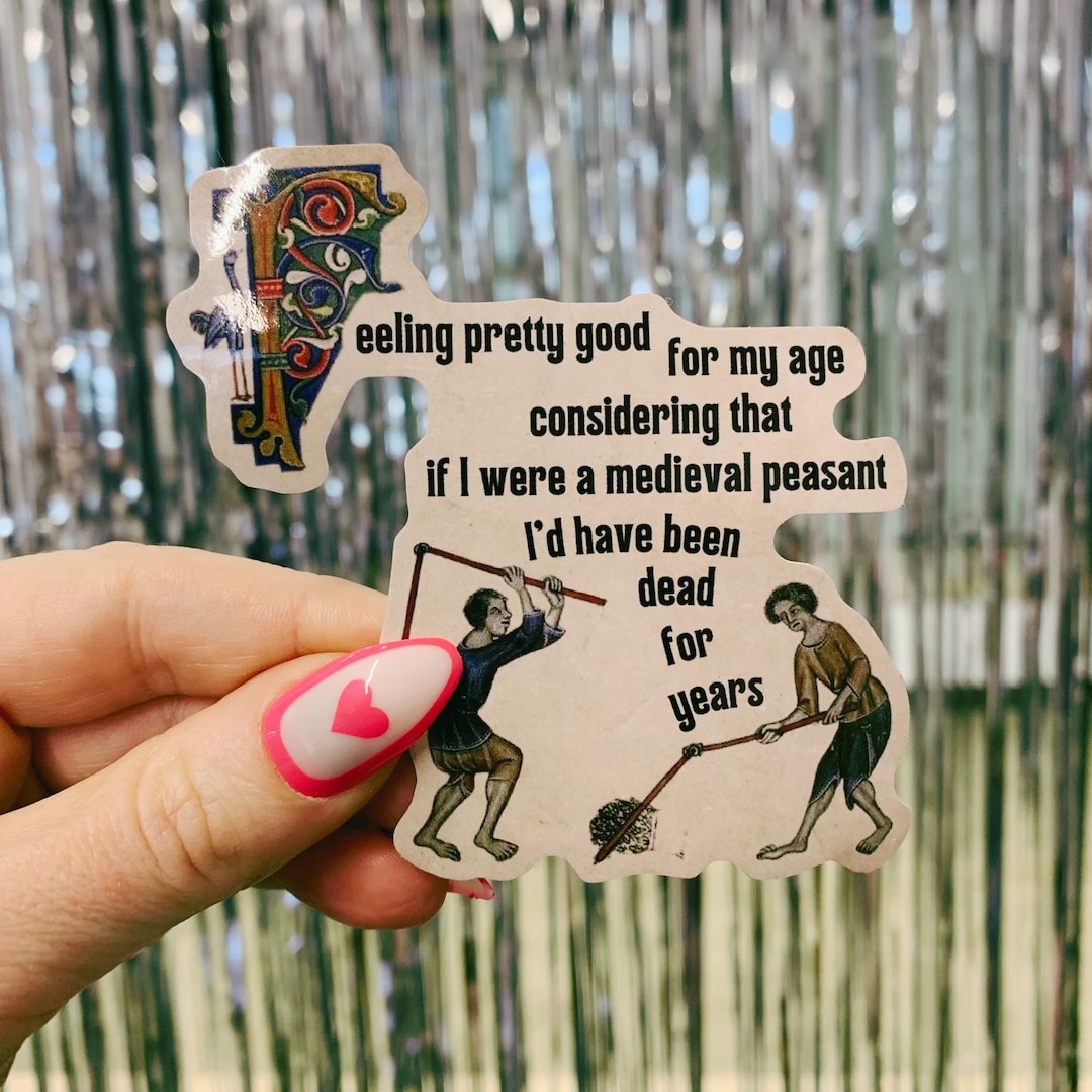 Feeling Pretty Good for My Age Medieval Peasant Sticker | Vinyl Die Cut ...