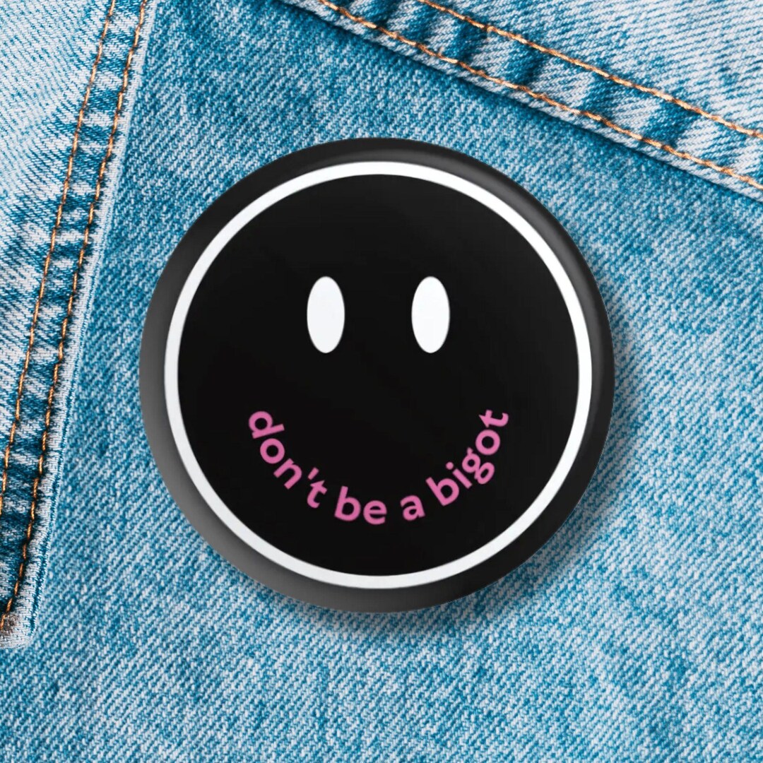 Don't Be a Bigot 1.25" Button Pin in Black | Pride Feminist Pinback ...