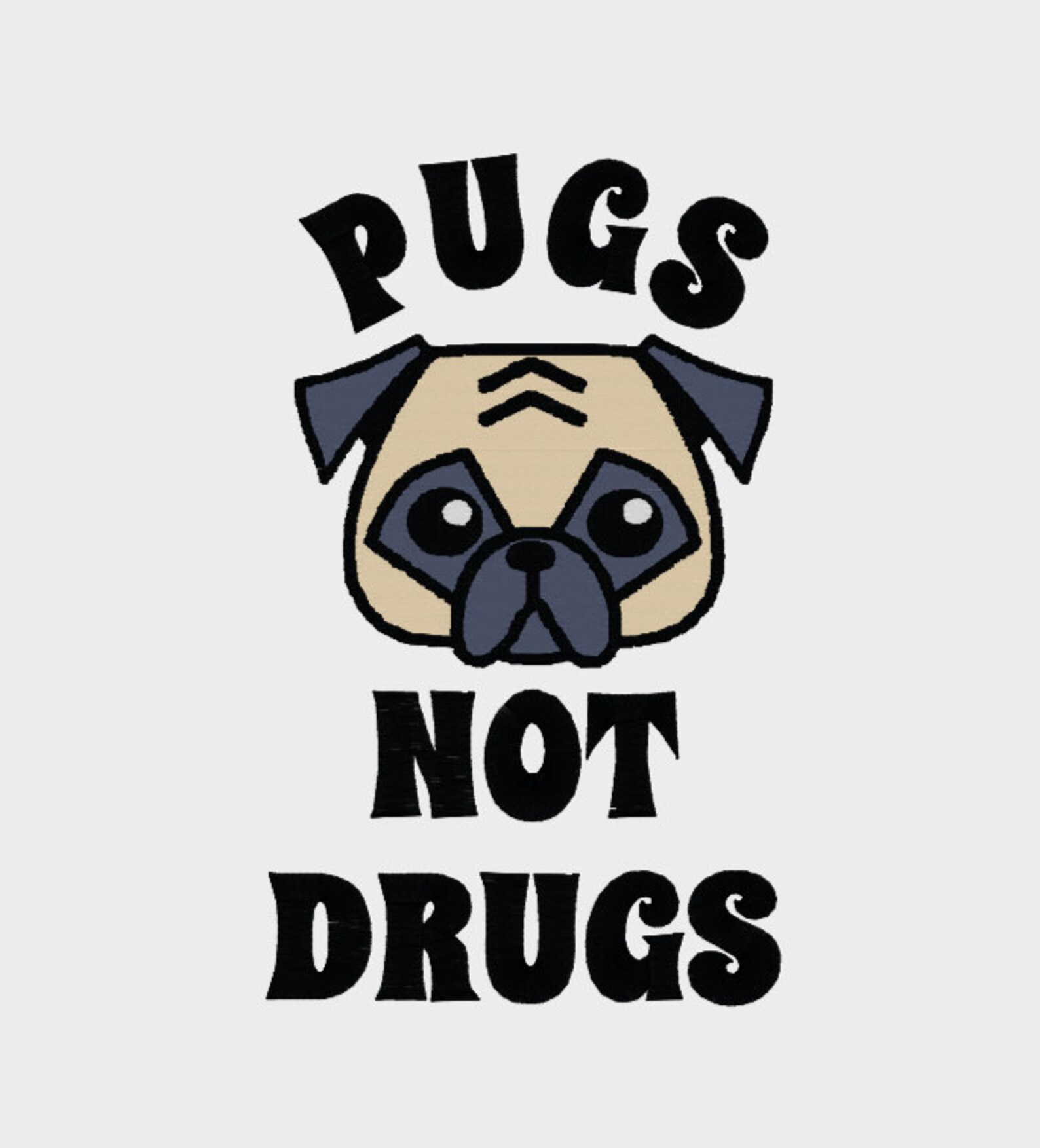 Pugs Not Drugs Embroidery Design in Multiple File Formats (4.1" X 6.8 ...