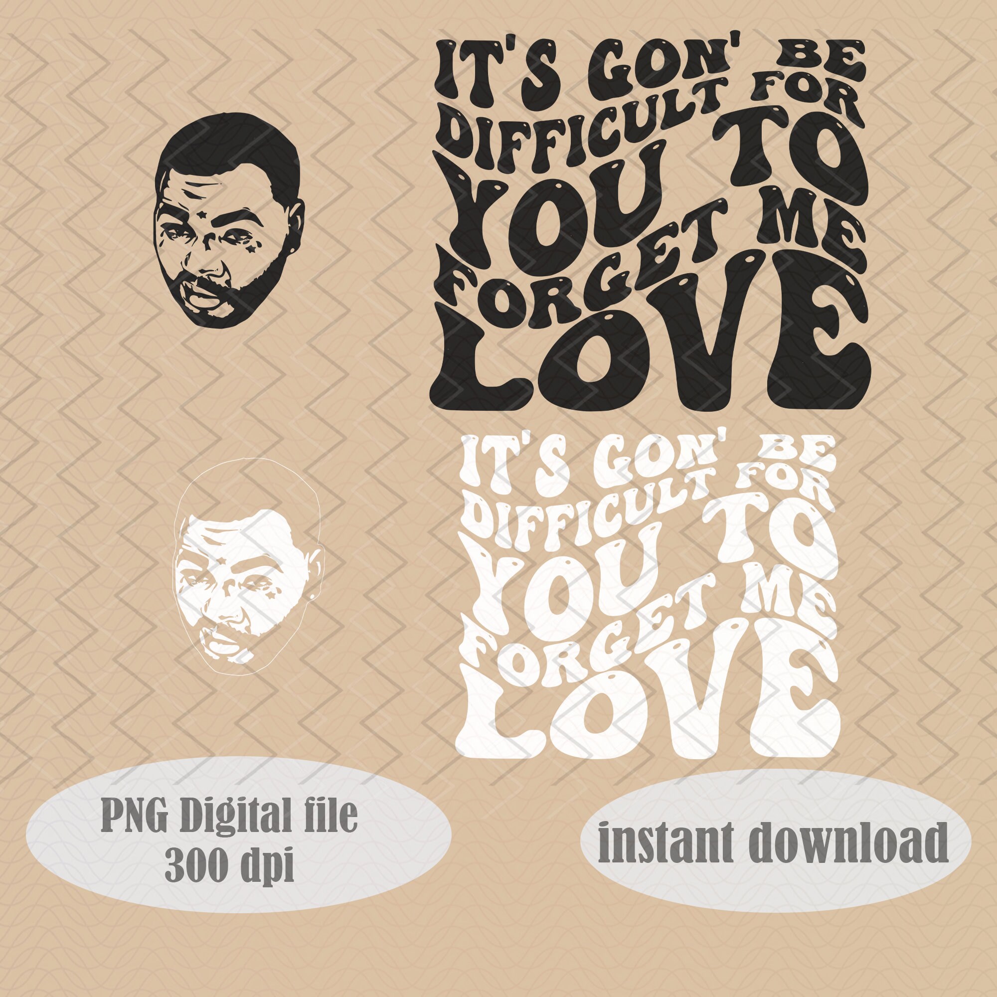 Its Gon Be Difficult to Forget Me Love Kgates Forget Me Love PNG File ...